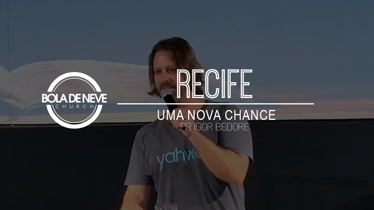Pr. Igor Bedore | Uma nova chance | Igreja Bola de Neve - Recife/PE - YouTube