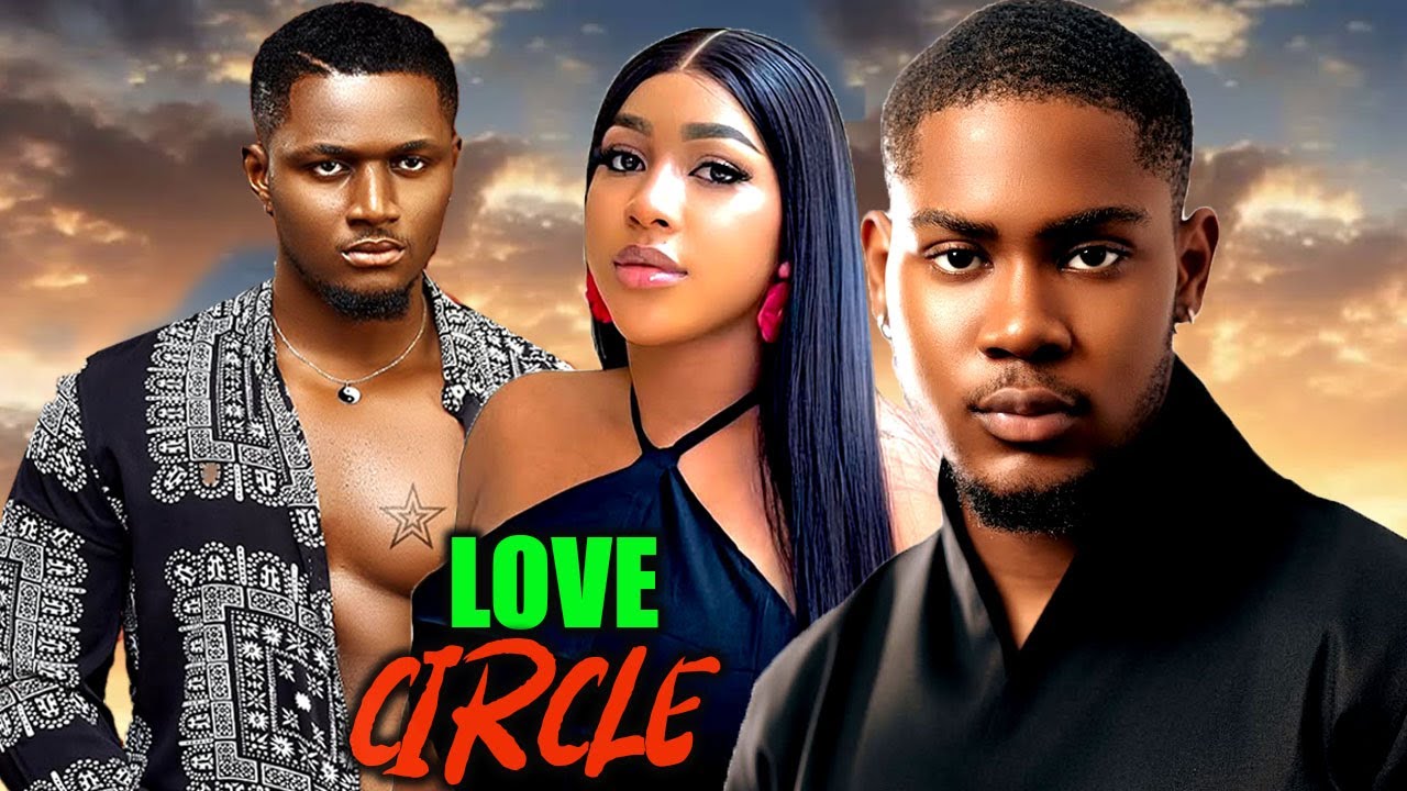 LOVE CIRCLE FULL MOVIE (CLINTON JOSHUA/OGECHUKWU ANASOR) 2025 LATEST ...