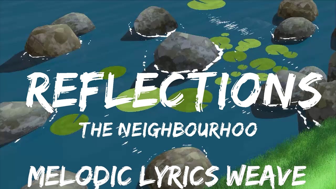 25mins | The Neighbourhood - Reflections (Lyrics) | Best Vibe Music ...