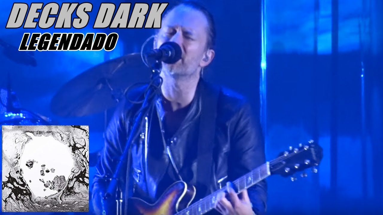 Radiohead - Decks Dark (Legendado PT-BR) - YouTube