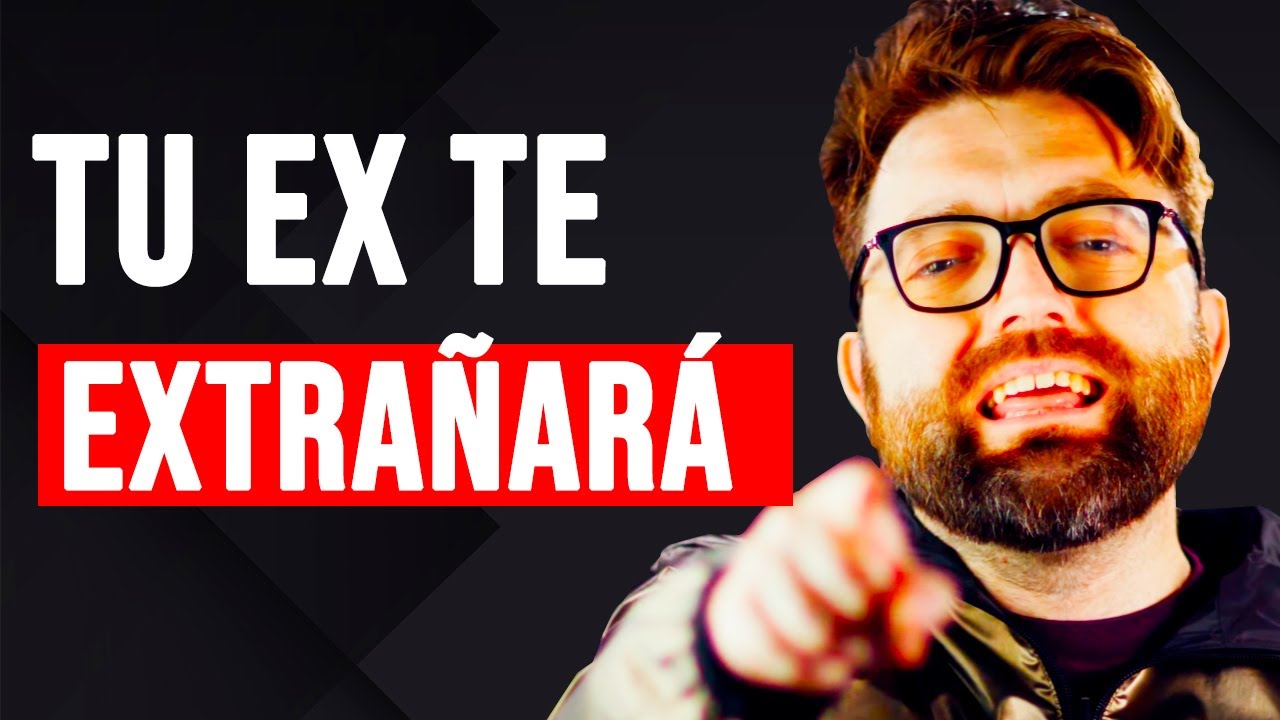 4 claves para hacer que tu ex pareja TE EXTRAÑE y TE VALORE - YouTube