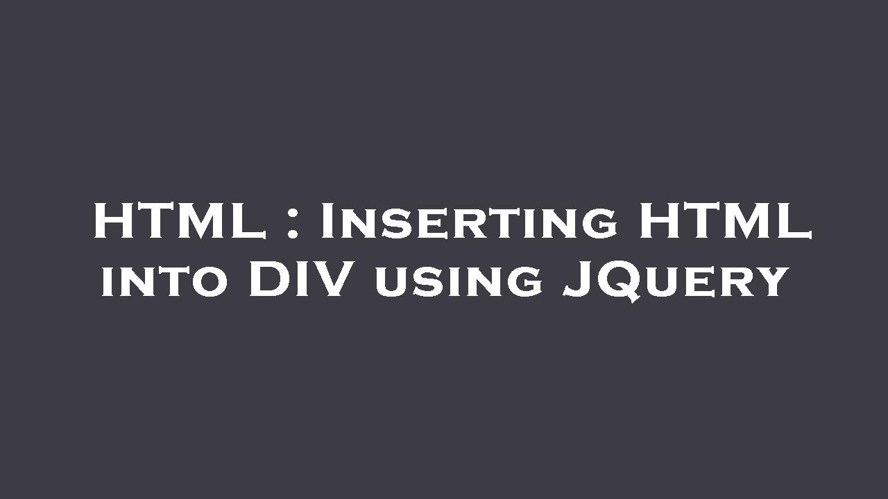 HTML : Inserting HTML into DIV using JQuery - YouTube