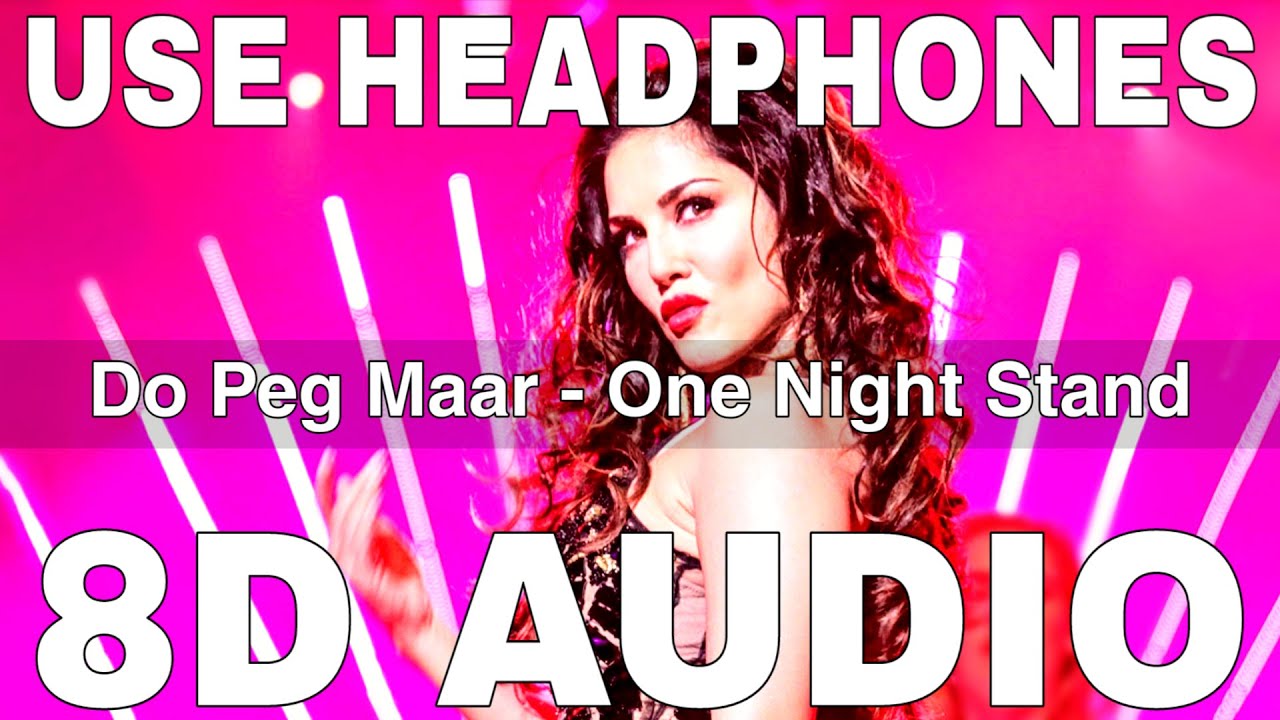 Do Peg Maar (8D Audio) || One Night Stand || Neha Kakkar || Tony Kakkar || Sunny Leone - YouTube