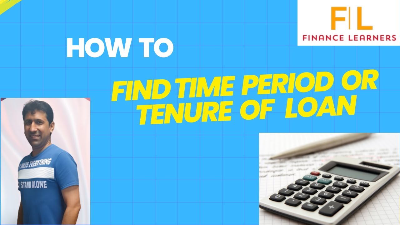 How to Find Time Period OR Tenure of the Loan Amount. - YouTube