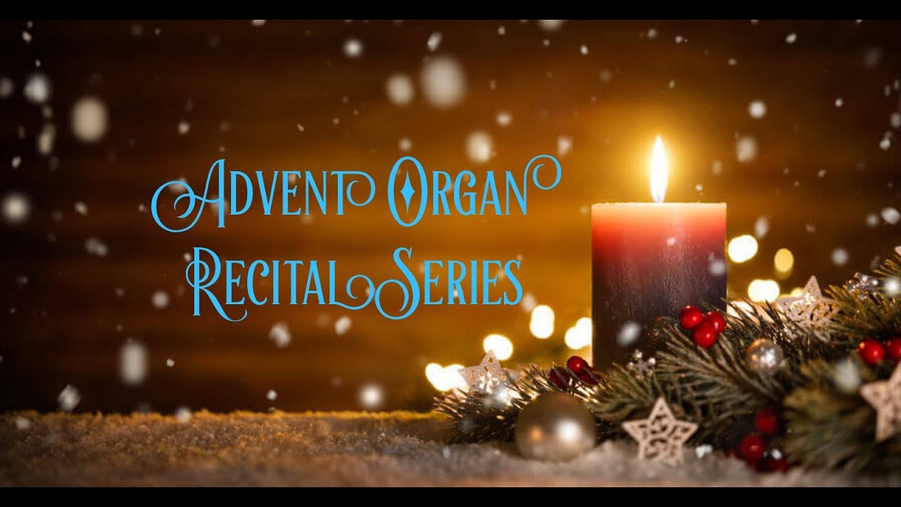 Advent Organ Recital - YouTube