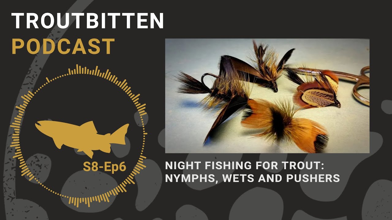 Night Fishing for Trout - Nymphs, Wets and Pushers: The Troutbitten ...