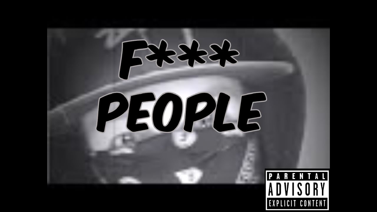 F*** People -Lyric Video (Prod. Anywaywell Beats) - YouTube