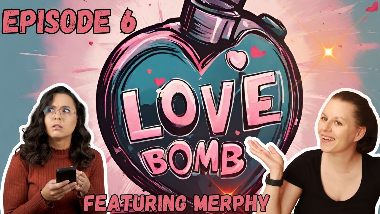 Love Bomb Ep 6 Ft Merphy Napier! - YouTube