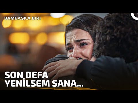 Ne Yaşanırsa Yaşansın, Seni Çok Sevdim | Bambaşka Biri 15. Bölüm