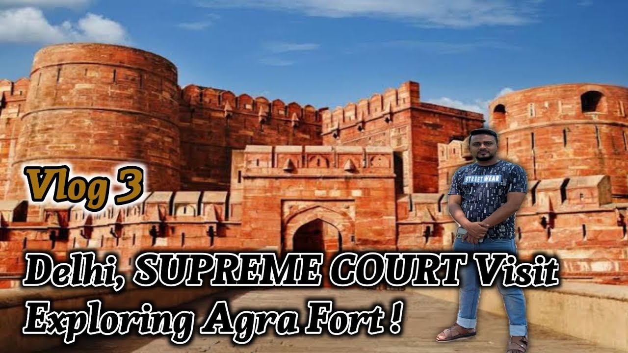 Delhi Supreme Court Visit: Exploring Agra Fort | Episode 3 - YouTube