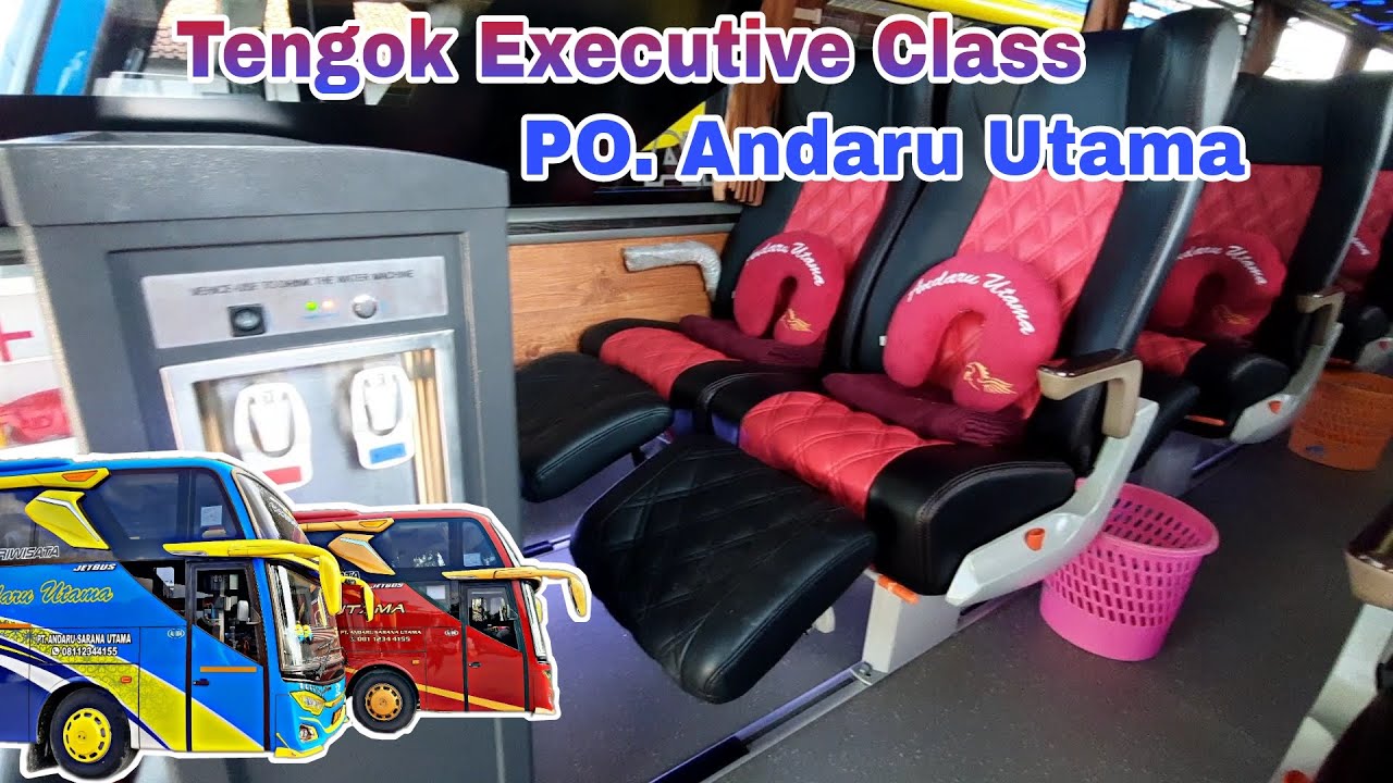 TENGOK BUS EXECUTIVE CLASS ANDARU UTAMA - YouTube
