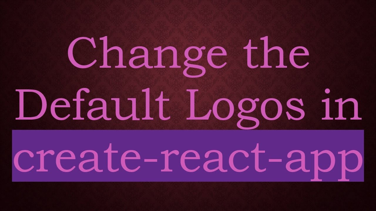 Change the Default Logos in create-react-app - YouTube