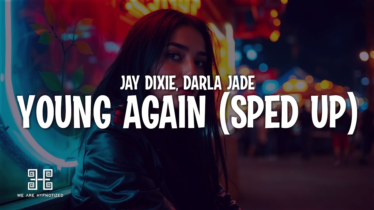 Jay Dixie & Darla Jade - Young Again (Sped Up) - YouTube