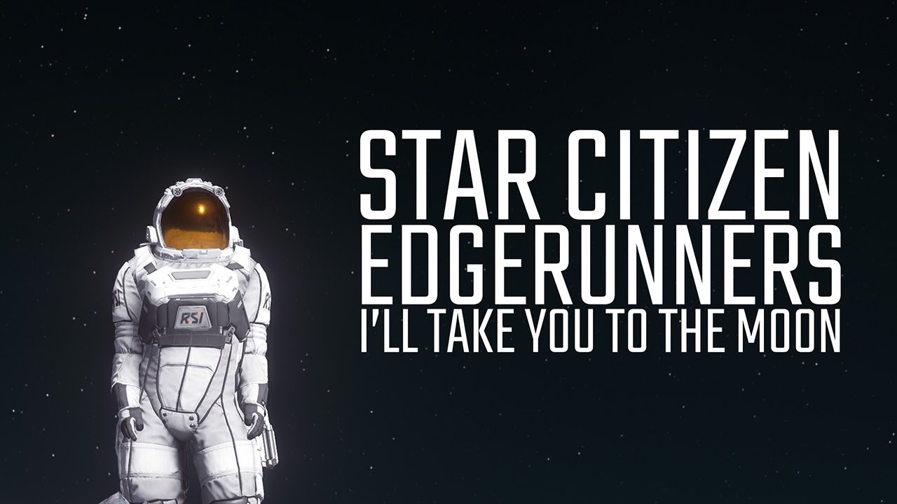 Star Citizen Edgerunners - I'll Take You to the Moon - YouTube