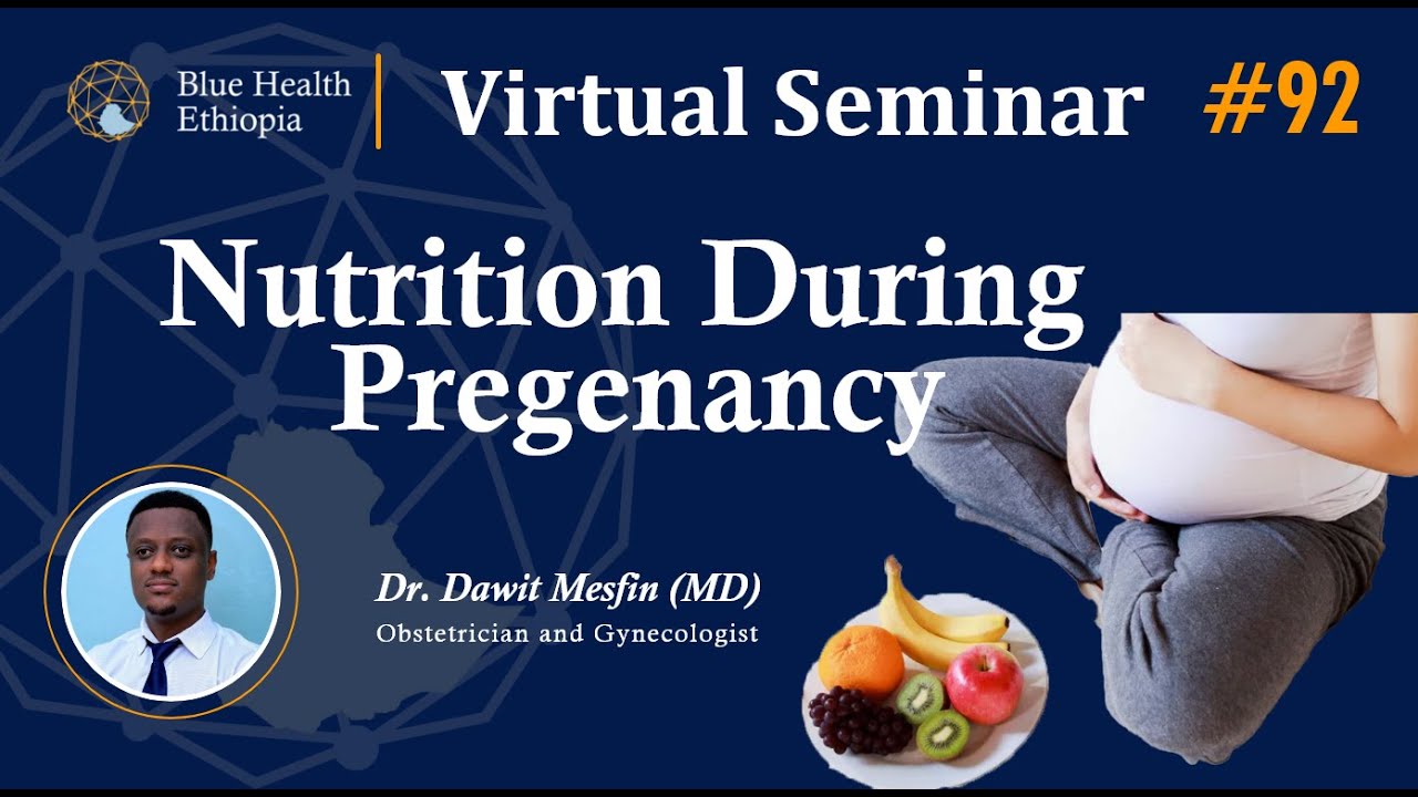Nutrition During pregnancy | By Dr. Dawit Mesfin | Blue Health Ethiopia | Virtual Seminar - YouTube