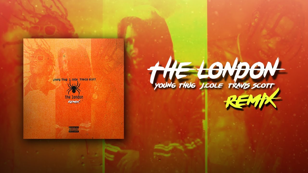 The London - Young Thug (Feat. J.Cole & Travis Scott) [REMIX] - YouTube