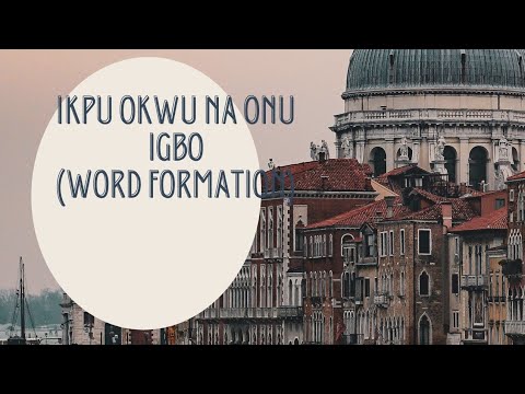IKPU OKWU NA IGBO WORD FORMATION - YouTube