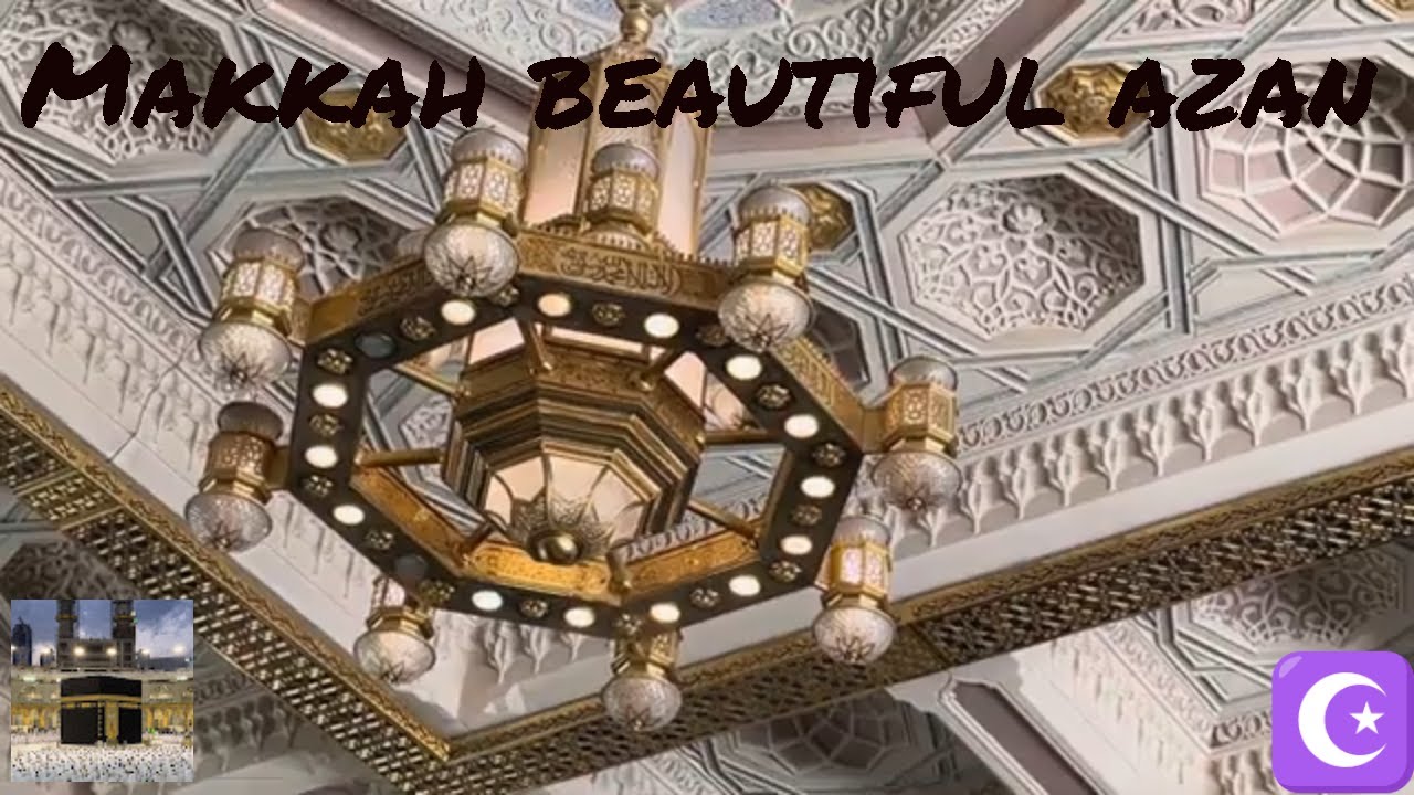 The Most Beautiful Azan Ever Recorded From The Holy Mosque In Makkah ...