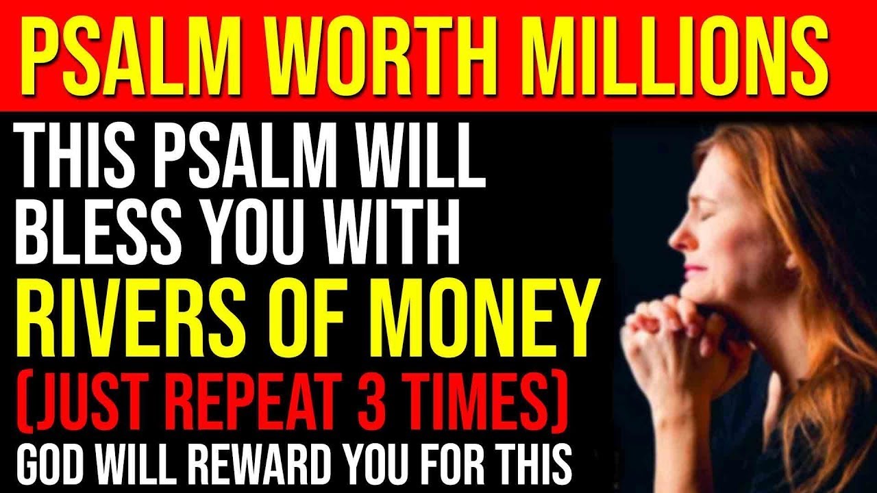 THIS PSALM IS WORTH MILLIONS 💵 RIVERS OF MONEY WILL ARRIVE IF YOU ...