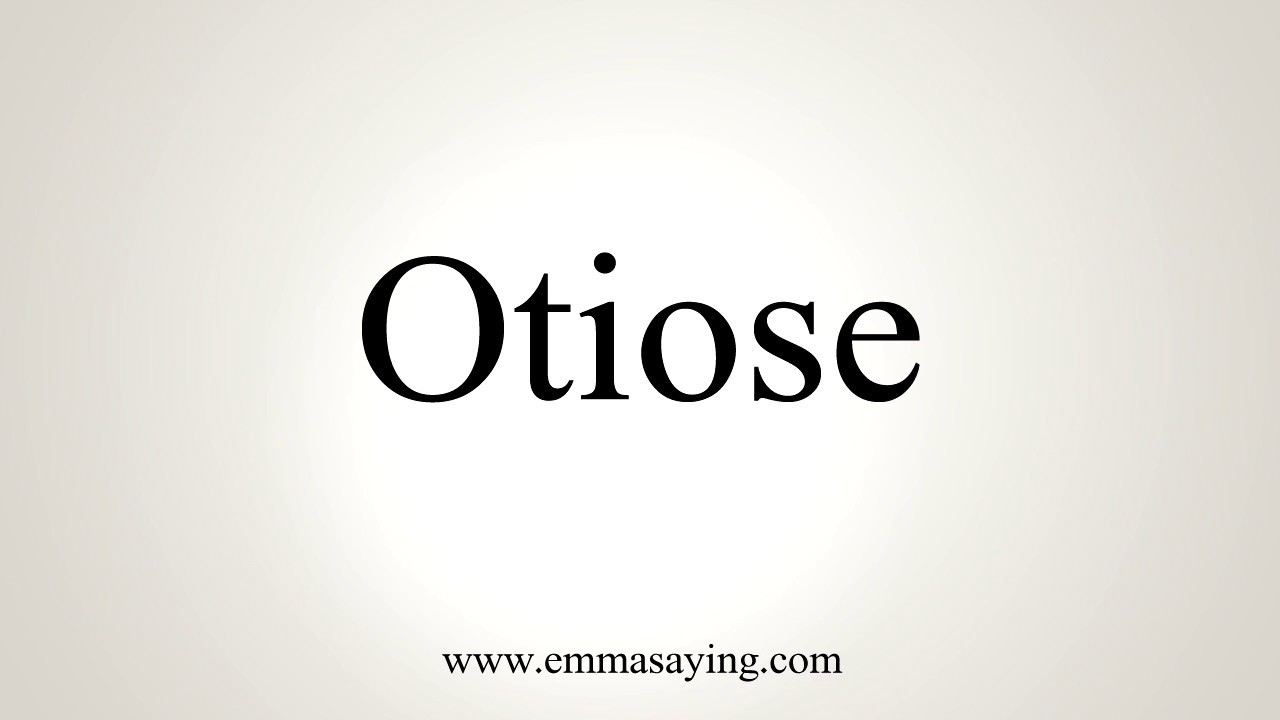 How To Pronounce Otiose - YouTube