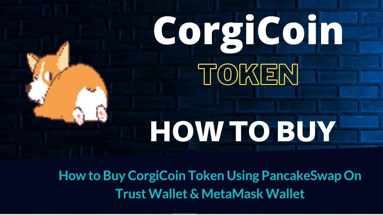 How to Buy CorgiCoin Token (CORGI) Using PancakeSwap On Trust Wallet OR ...