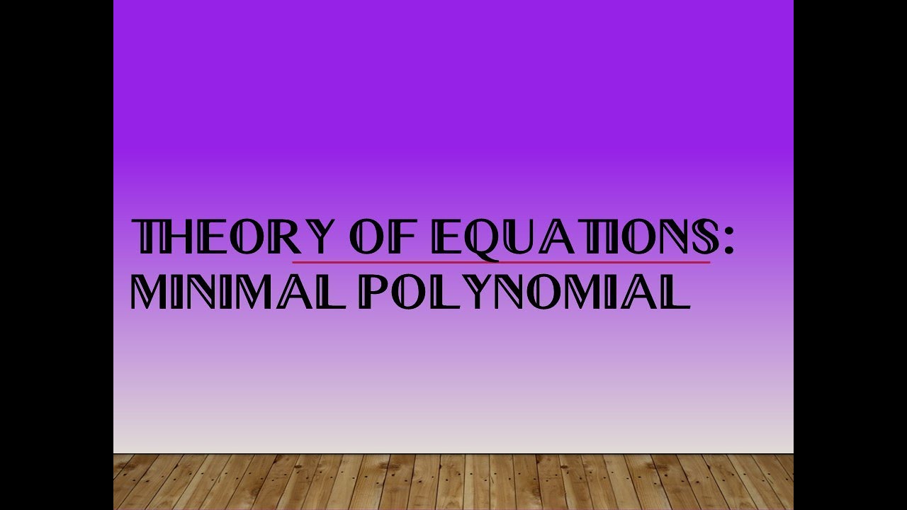 Theory of Equations: Minimal Polynomial - YouTube