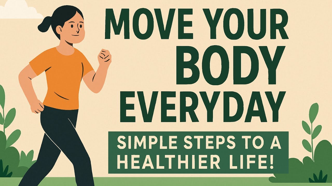 Move Your Body, Change Your Life: Daily Habits for Better Health - YouTube