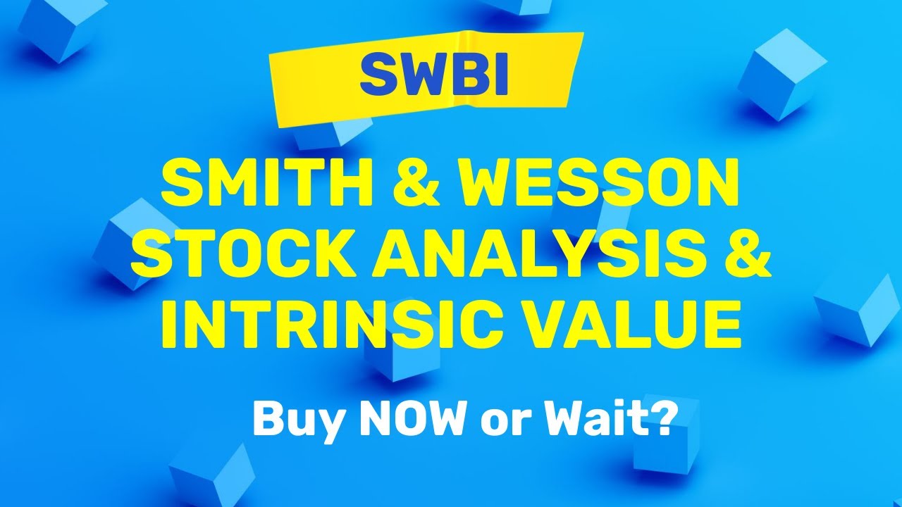 Smith & Wesson (SWBI) Stock Analysis and Intrinsic Value | Buy Now or ...