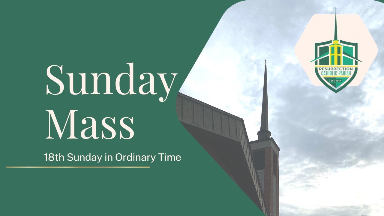 The 18th Sunday in Ordinary Time - July 31, 2022 - Resurrection ...