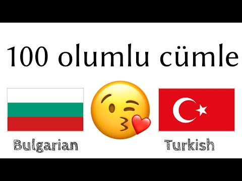 100 olumlu cümle +  iltifat - Bulgarça + Türkçe - (ana dil konuşuru)