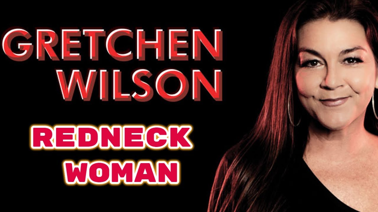 Gretchen Wilson - Redneck Woman - YouTube