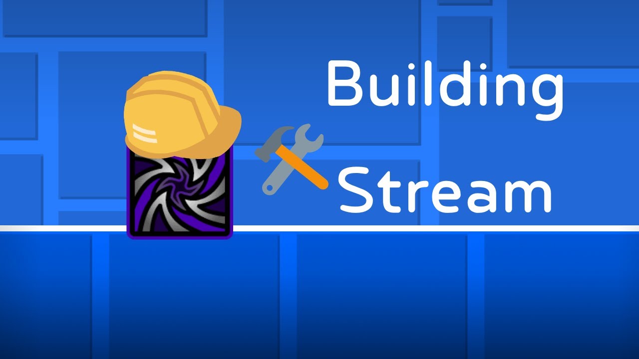 Building Stream / Geometry Dash - YouTube