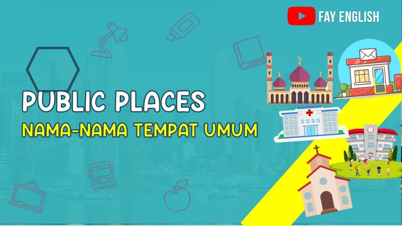 Belajar Nama Tempat Umum dalam Bahasa Inggris (Public Places) I Mudah ...