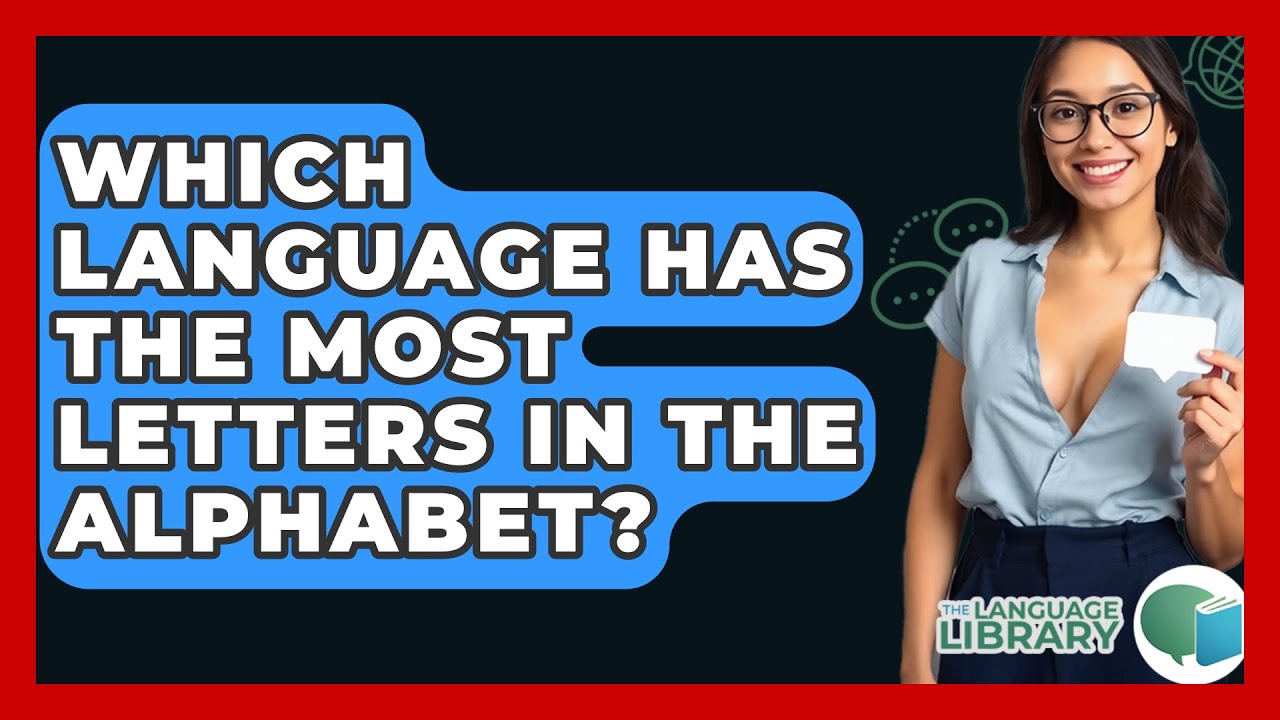 Which Language Has The Most Letters In The Alphabet? - The Language ...