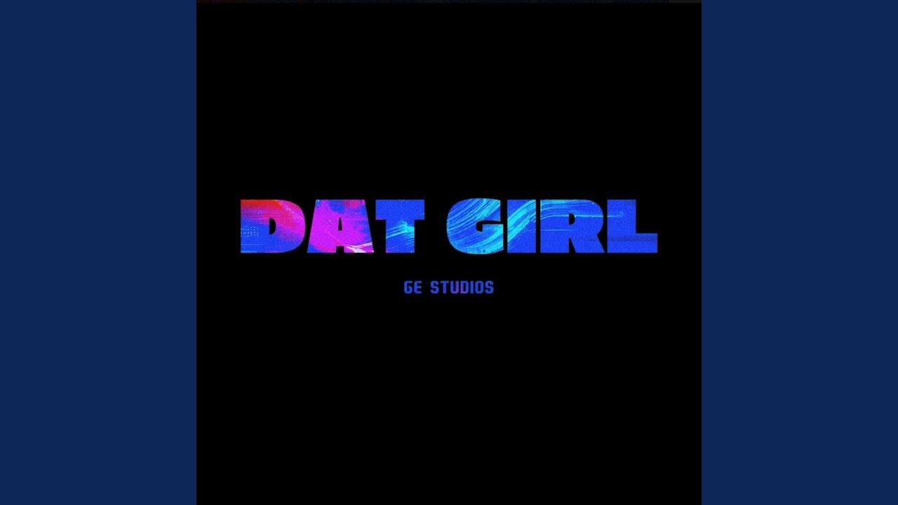 Dat Girl - YouTube