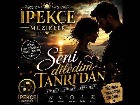 SENİ DİLEDİM TANRI’DAN  | Duygusal Aşk Şarkısı 