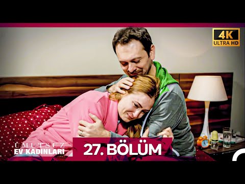 Umutsuz Ev Kadınları 27. Bölüm (4K)