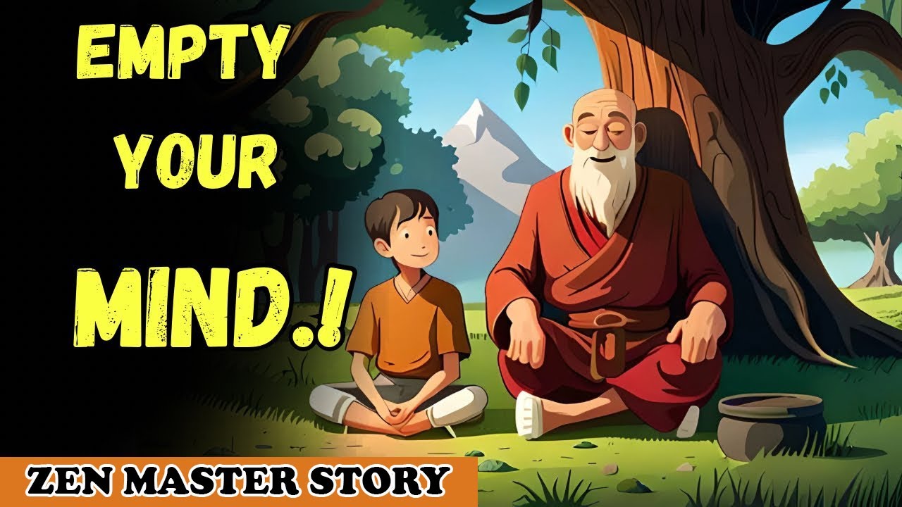 How To Empty Your Mind A Powerful Zen Story For Your Life Zen Story - YouTube