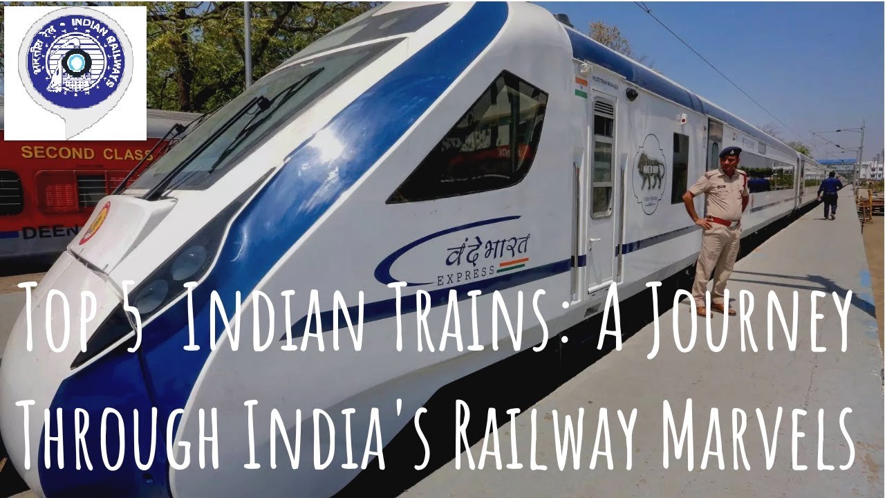 Top 5 Indian Trains: A Journey Through India's Railway Marvels - YouTube