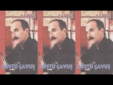 RÜŞTÜ ÇAVUŞ - ÇAREM