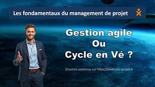 Gestion agile ou Cycle en Vé
