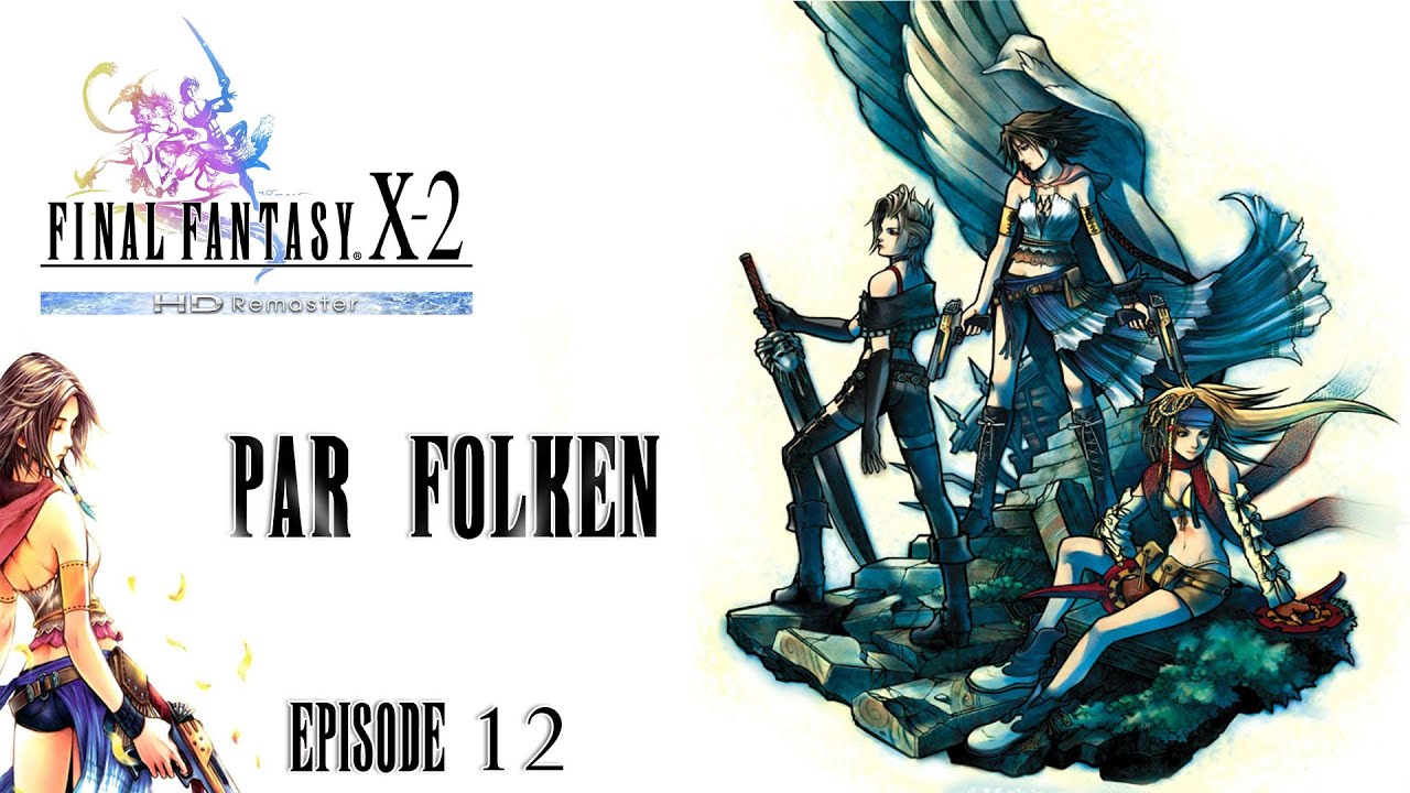 CLASKO - Final Fantasy X-2 HD Remaster Let's Live Episode 12 - YouTube