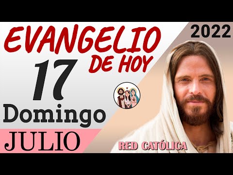 Evangelio de Hoy Domingo 17 de Julio de 2022 | REFLEXIÓN | Red Catolica