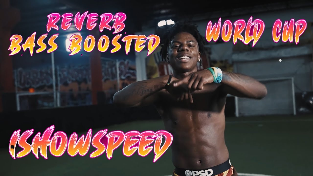 IShowSpeed - World Cup (reverb + bass-boosted) - YouTube