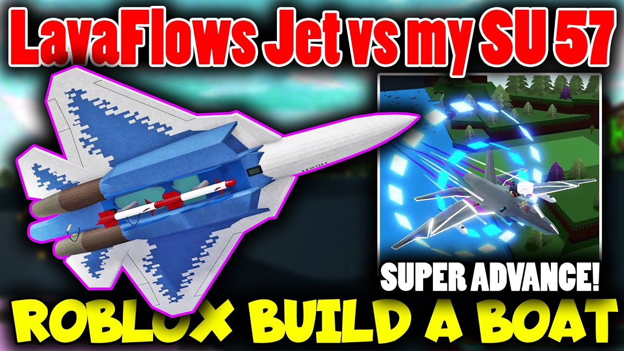 Fought LavaFlows with my SU-57 Jet vs Jet in Roblox Build a Boat for ...