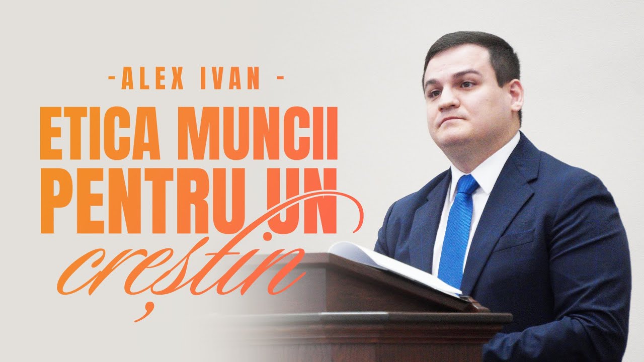 Alex Ivan - Etica muncii pentru un creștin | 26 Martie 2023 | Biserica ...