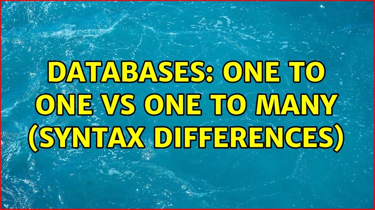 Databases: One to one vs One to many (syntax differences) - YouTube