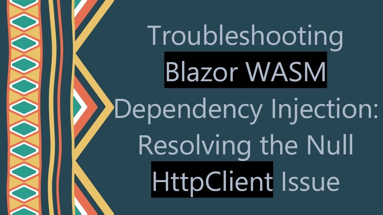 Troubleshooting Blazor WASM Dependency Injection: Resolving the Null HttpClient Issue - YouTube