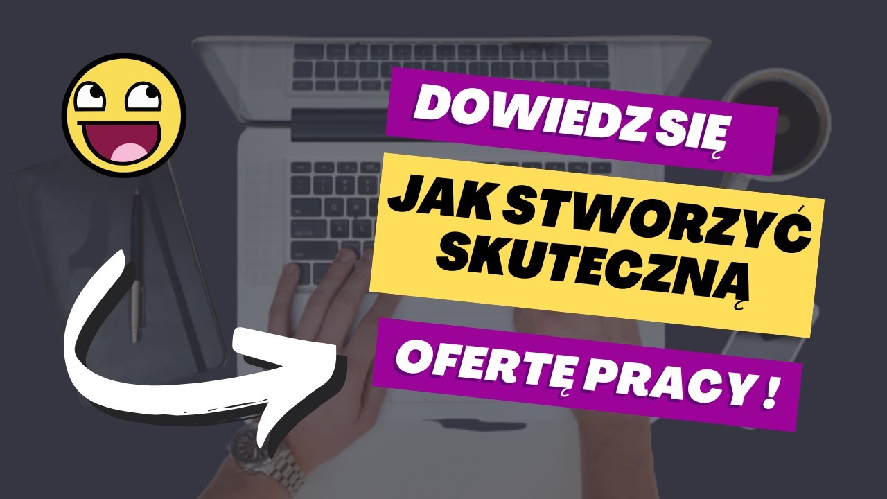 Jak stworzyć skuteczną ofertę pracy, która przyciągnie najlepszych ...