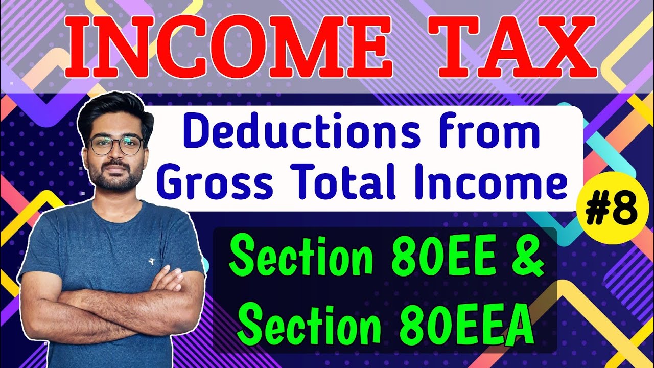 #8 Deductions from GTI || Section 80EE | Section 80EEA - YouTube